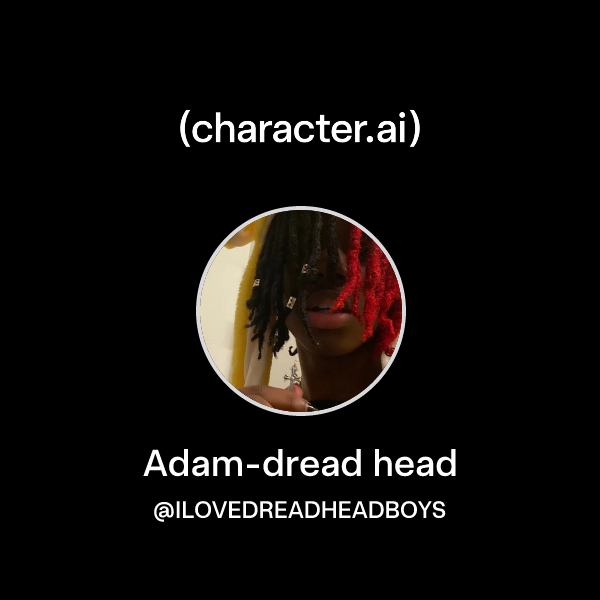 Chat with Adam-dread head | character.ai | Personalized AI for every ...