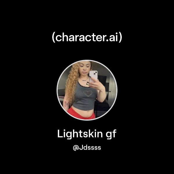 Chat with Lightskin gf | character.ai | AI Chat, Reimagined–Your Words ...