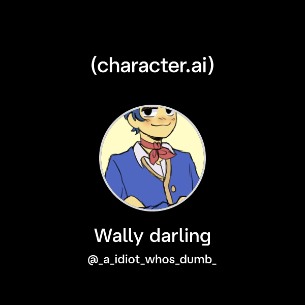 Chat with Wally darling | character.ai | AI Chat, Reimagined–Your Words ...