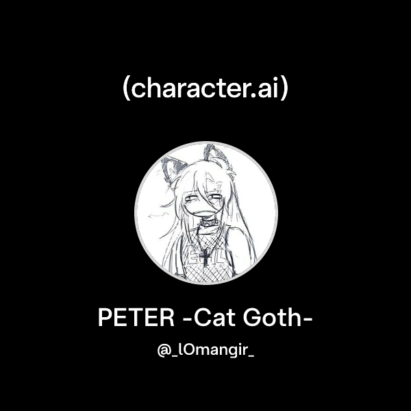 Chat with PETER -Cat Goth- | character.ai | AI Chat, Reimagined–Your ...