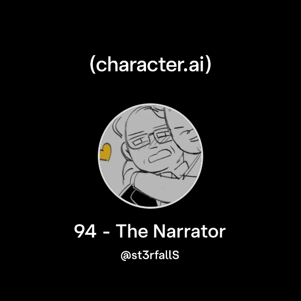 Chat with 94 - The Narrator | character.ai | Personalized AI for every ...
