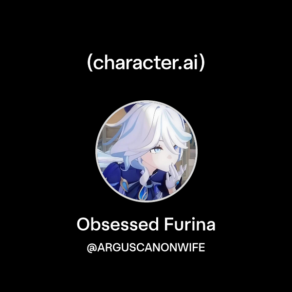 Chat with Obsessed Furina | character.ai | Personalized AI for every moment of your day