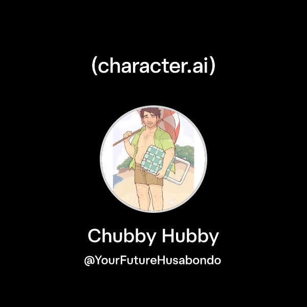 Chat with Chubby Hubby | character.ai | AI Chat, Reimagined–Your Words ...