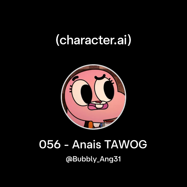Chat with 056 - Anais TAWOG | character.ai | AI Chat, Reimagined–Your ...