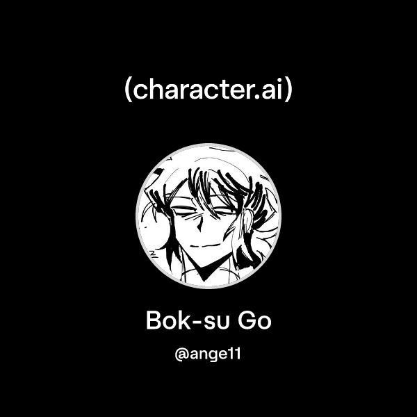 Chat with Bok-su Go | character.ai | AI Chat, Reimagined–Your Words ...