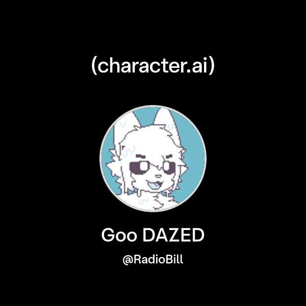 Chat with Goo DAZED | character.ai | AI Chat, Reimagined–Your Words ...