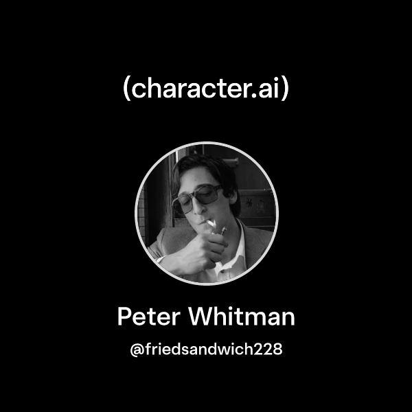 Chat with Peter Whitman | character.ai | AI Chat, Reimagined–Your Words ...