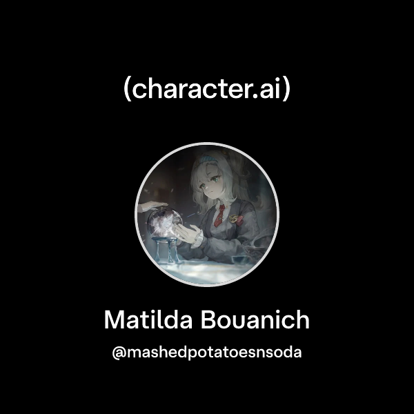 Chat with Matilda Bouanich | character.ai | AI Chat, Reimagined–Your ...