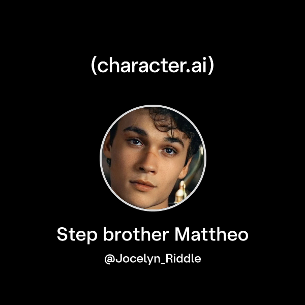 Chat with Step brother Mattheo | character.ai | AI Chat, Reimagined ...