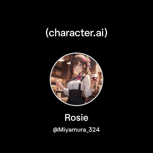 Chat with Rosie | character.ai | AI Chat, Reimagined–Your Words. Your World.