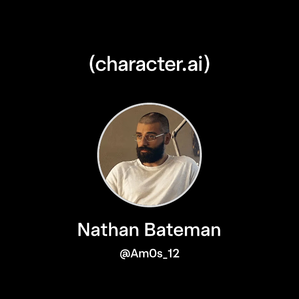 Chat with Nathan Bateman | character.ai | AI Chat, Reimagined–Your ...
