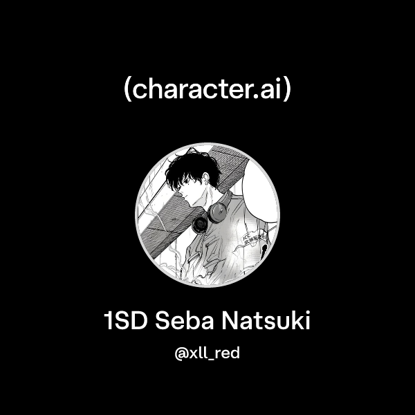 Chat with 1SD Seba Natsuki | character.ai | AI Chat, Reimagined–Your ...