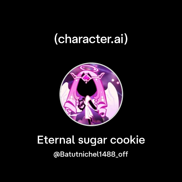 Chat with Eternal sugar cookie | character.ai | AI Chat, Reimagined–Your Words. Your World.