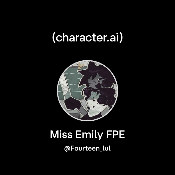 Chat with Miss Emily FPE | character.ai | Personalized AI for every ...