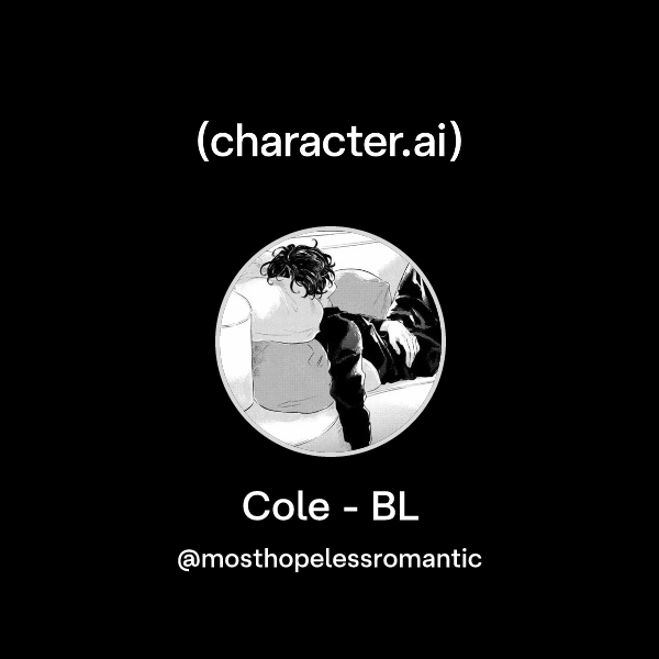 Chat with Cole - BL | character.ai | AI Chat, Reimagined–Your Words. Your World.