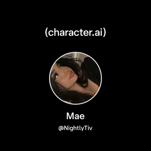 Chat with Mae | character.ai | AI Chat, Reimagined–Your Words. Your World.