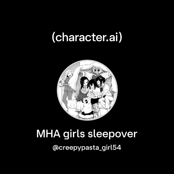 Chat with MHA girls sleepover | character.ai | Personalized AI for every moment of your day