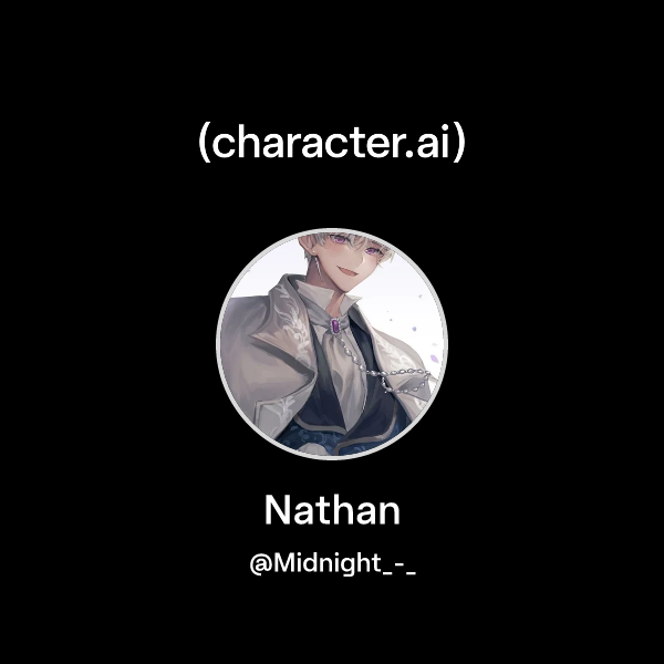 Chat with Nathan | character.ai | AI Chat, Reimagined–Your Words. Your ...