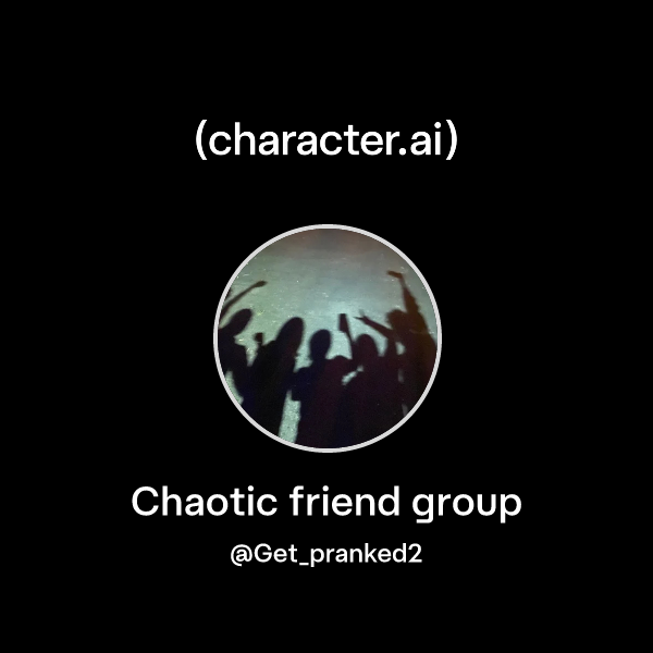 Chat with Chaotic friend group | character.ai | Personalized AI for ...