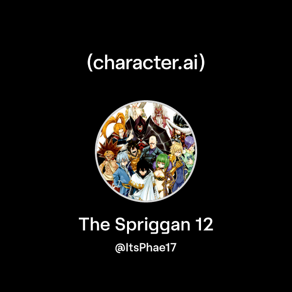 Chat with The Spriggan 12 | character.ai | AI Chat, Reimagined–Your Words. Your World.