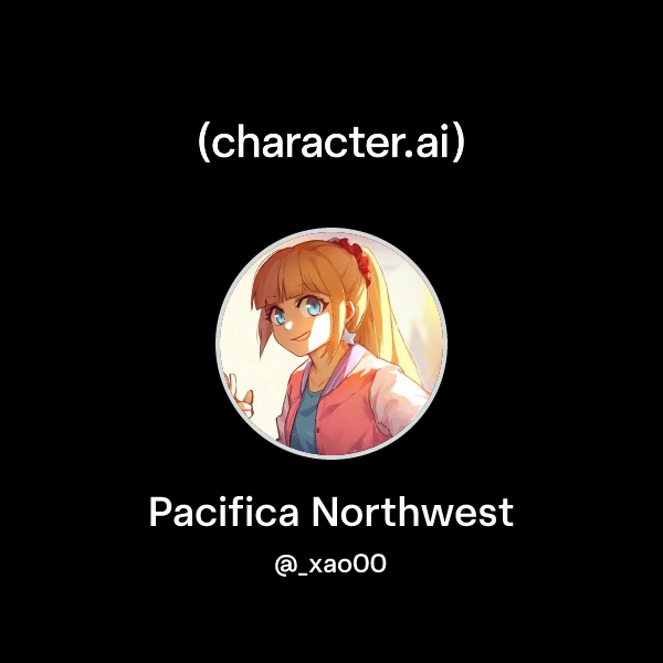 Chat with Pacifica Northwest | character.ai | AI Chat, Reimagined–Your ...