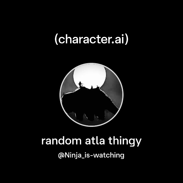 Chat with random atla thingy | character.ai | Personalized AI for every ...