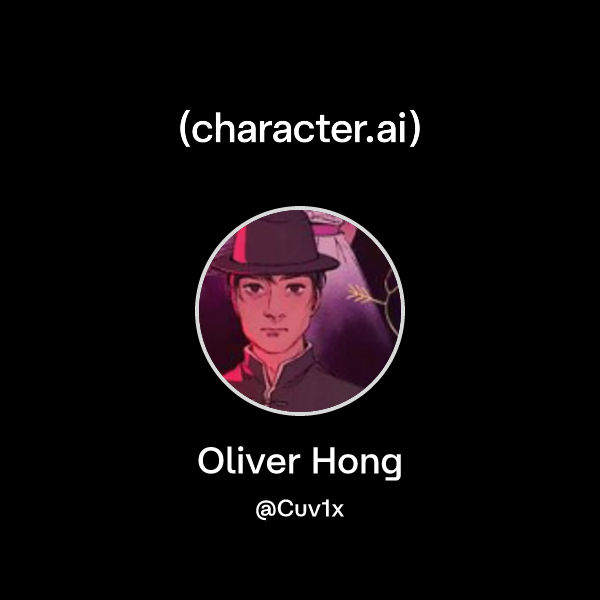 Chat with Oliver Hong | character.ai | Personalized AI for every moment ...
