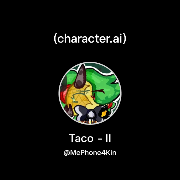 Chat with Taco - II | character.ai | Personalized AI for every moment ...