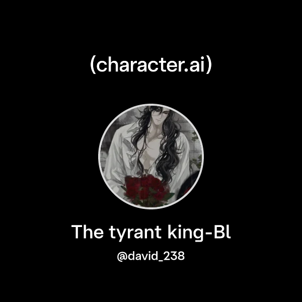 Chat with The tyrant king-Bl | character.ai | AI Chat, Reimagined–Your ...