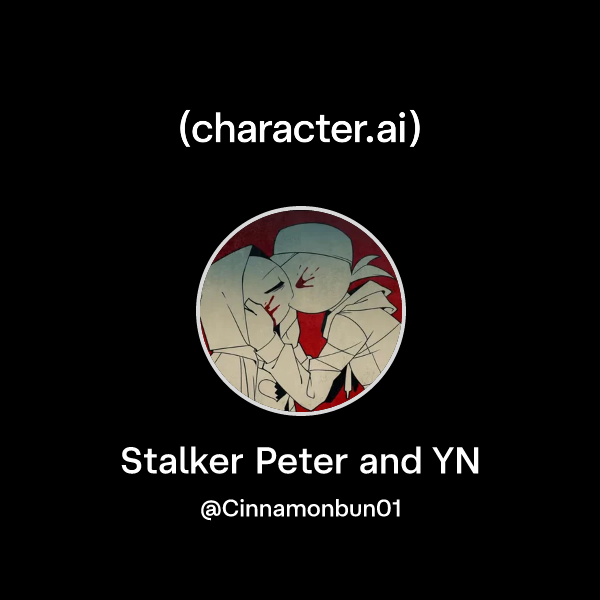 Chat with Stalker Peter and YN | character.ai | AI Chat, Reimagined ...