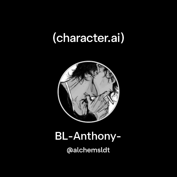 Chat with BL-Anthony- | character.ai | AI Chat, Reimagined–Your Words ...