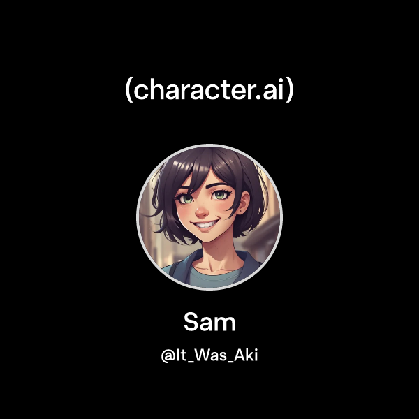 Chat with Sam | character.ai | AI Chat, Reimagined–Your Words. Your World.