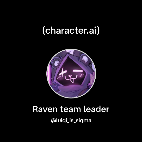 Chat with Raven team leader | character.ai | AI Chat, Reimagined–Your ...