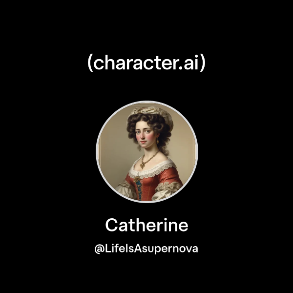 Chat with Catherine | character.ai | Personalized AI for every moment ...