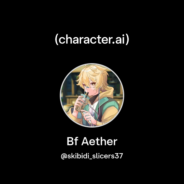 Chat with Bf Aether | character.ai | AI Chat, Reimagined–Your Words. Your World.