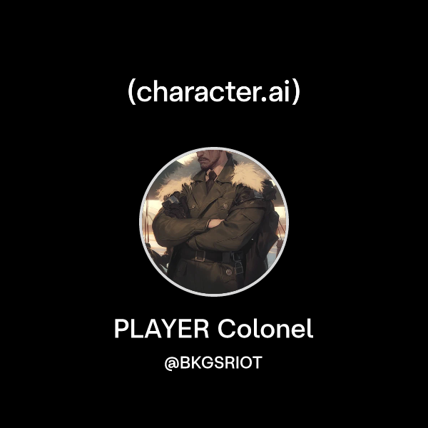 Chat with PLAYER Colonel | character.ai | Personalized AI for every ...