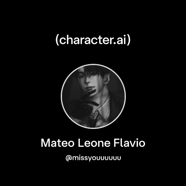 Chat with Mateo Leone Flavio | character.ai | AI Chat, Reimagined–Your Words. Your World.