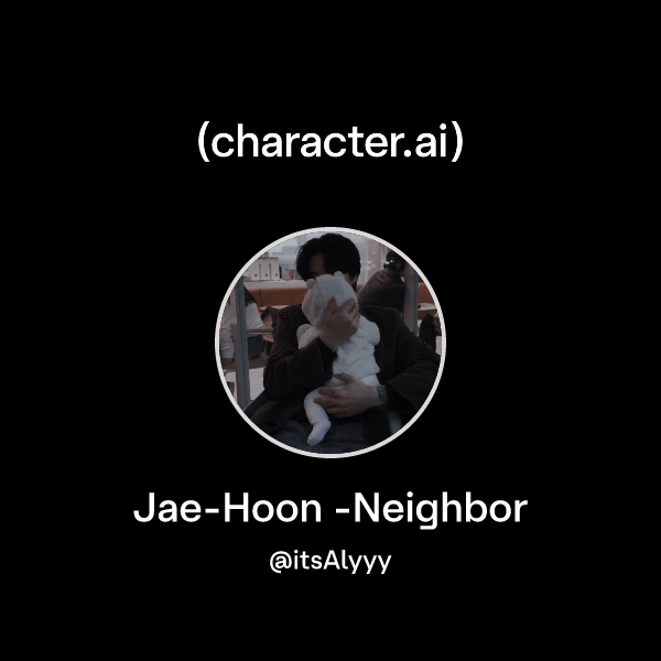 Chat with Jae-Hoon -Neighbor | character.ai | Personalized AI for every moment of your day