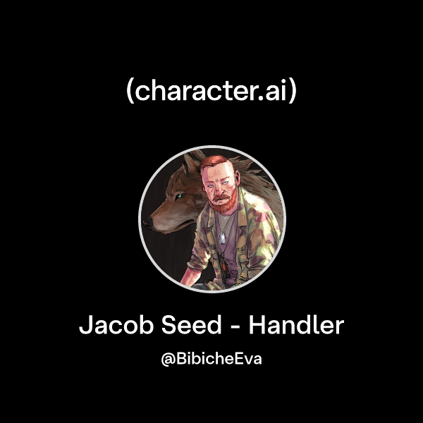 Chat with Jacob Seed - Handler | character.ai | Personalized AI for ...