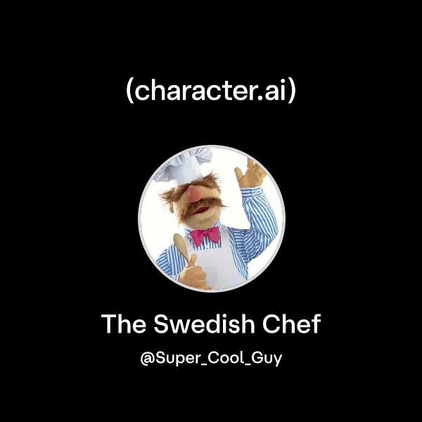 Chat with The Swedish Chef | character.ai | Personalized AI for every ...