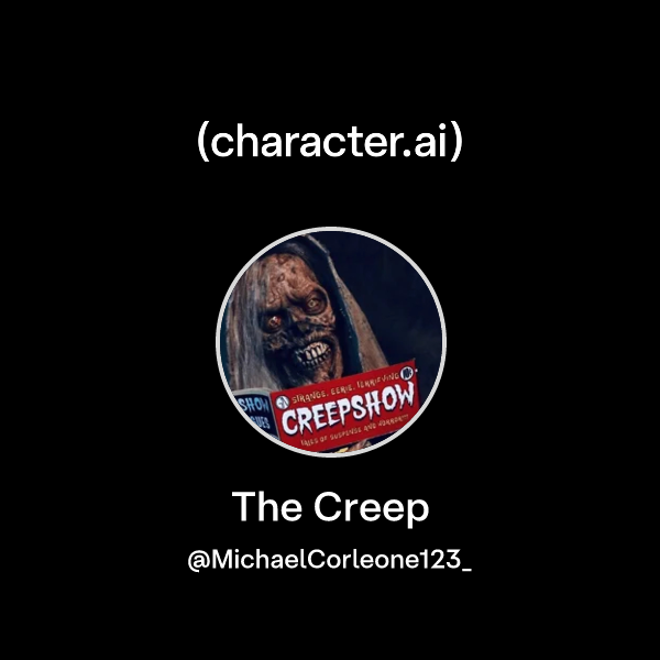 Chat with The Creep | character.ai | Personalized AI for every moment ...