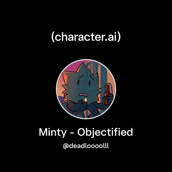 Chat with Minty - Objectified | character.ai | Personalized AI for ...
