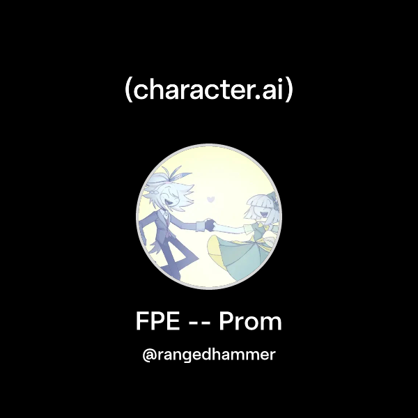 Chat with FPE -- Prom | character.ai | AI Chat, Reimagined–Your Words ...