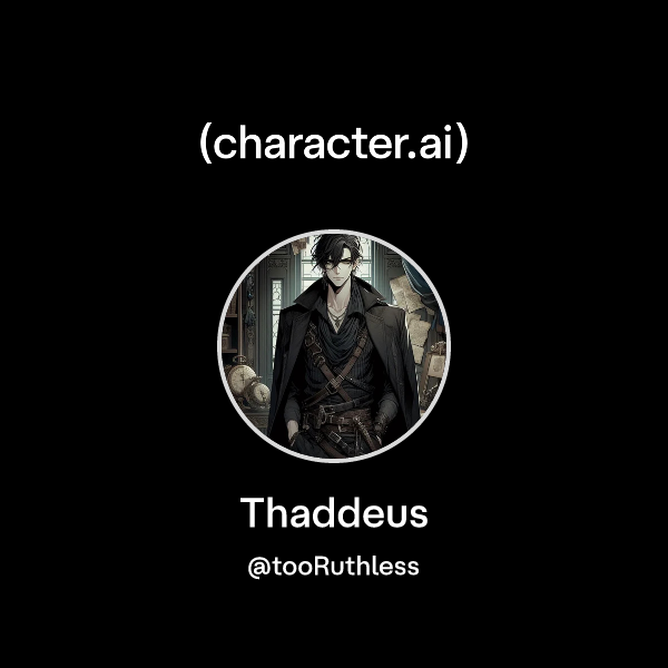 Chat with Thaddeus | character.ai | AI Chat, Reimagined–Your Words. Your World.