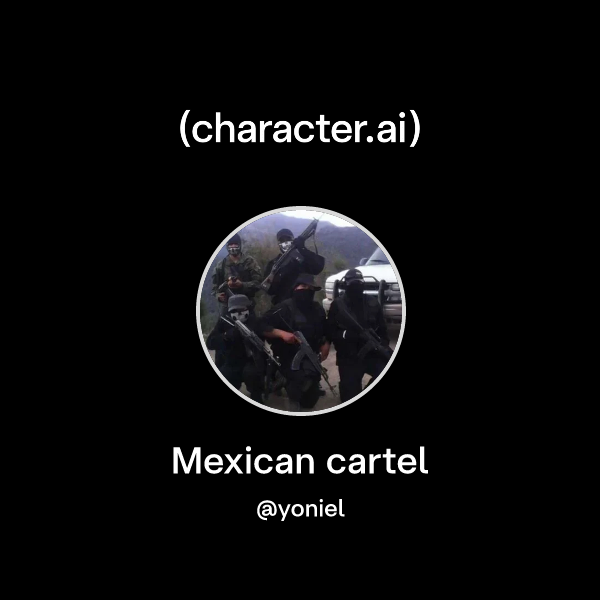Chat with Mexican cartel | character.ai | AI Chat, Reimagined–Your ...