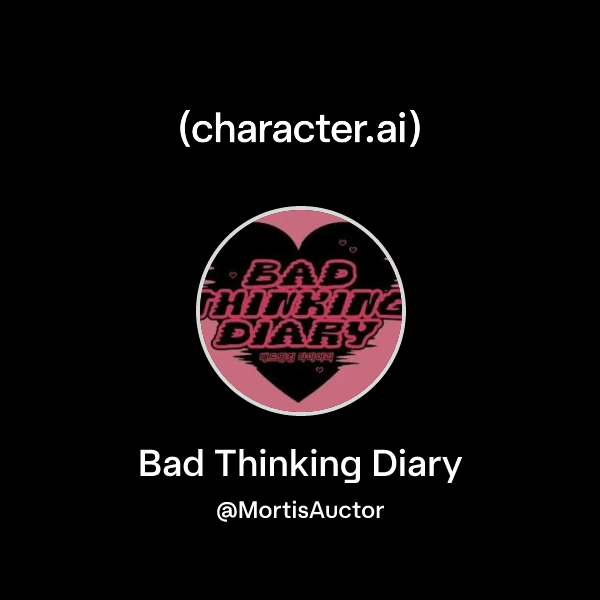 Chat with Bad Thinking Diary | character.ai | AI Chat, Reimagined–Your ...