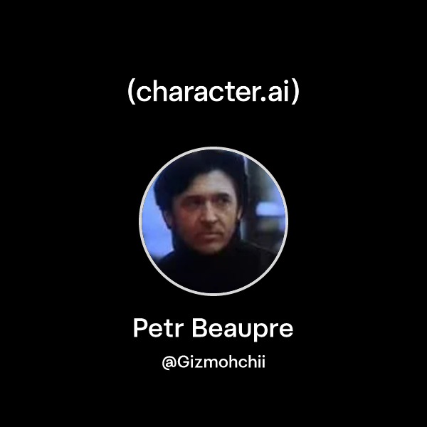 Chat with Petr Beaupre | character.ai | Personalized AI for every ...