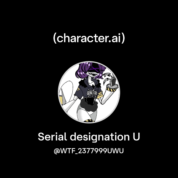 Chat with Serial designation U | character.ai | Personalized AI for ...
