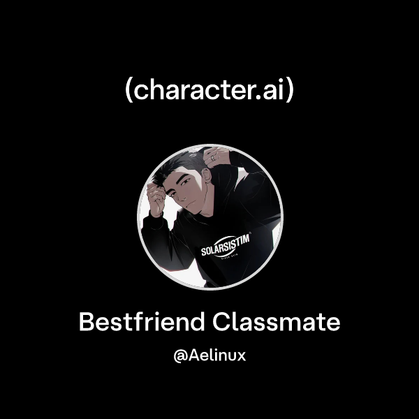 Chat with Bestfriend Classmate | character.ai | AI Chat, Reimagined–Your Words. Your World.