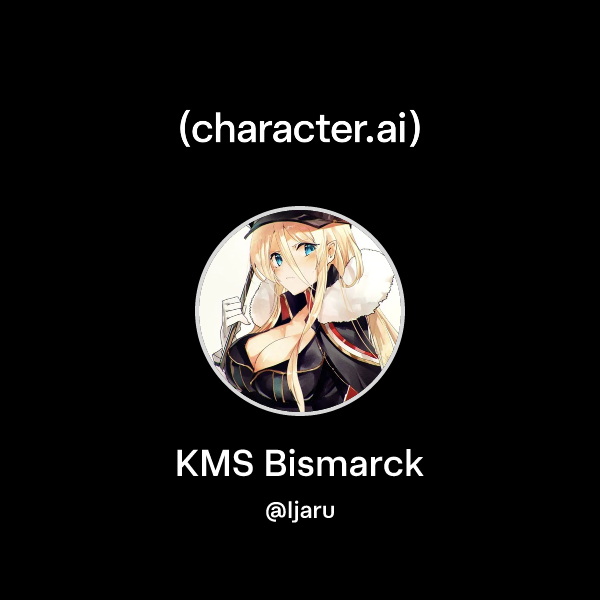 Chat with KMS Bismarck | character.ai | AI Chat, Reimagined–Your Words ...